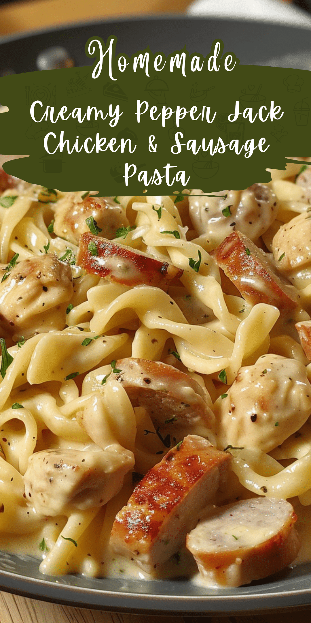 Creamy Pepper Jack Chicken & Sausage Pasta - Recipes by Janet